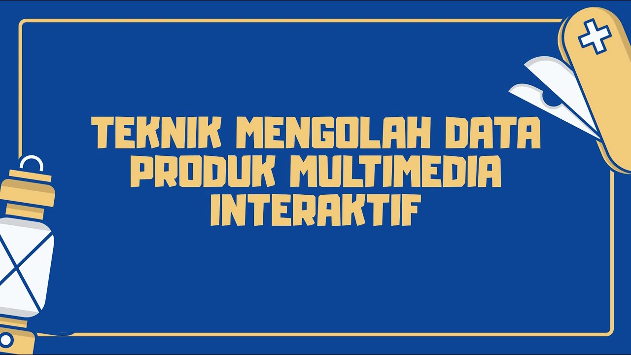 DESAIN MEDIA INTERAKTIF - TEKNIK PENGOLAHAN DATA PRODUK MULTIMEDIA ...