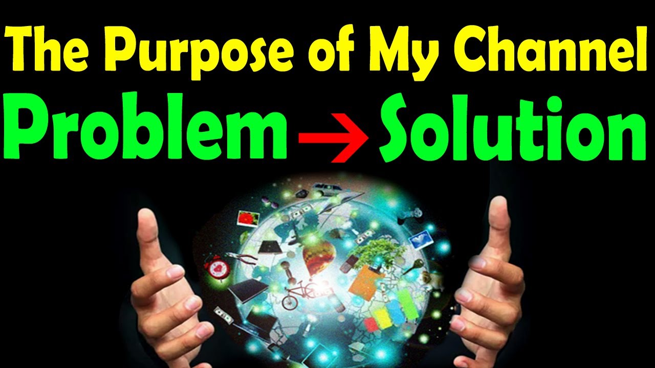 The Purpose of My Youtube Channel - YouTube