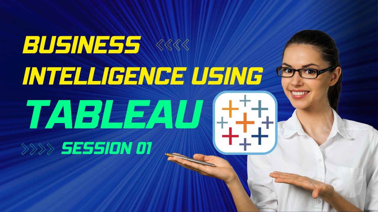 Mastering Business Intelligence with Tableau: A Comprehensive 2-Day Tutorial Series | Session 01 ...