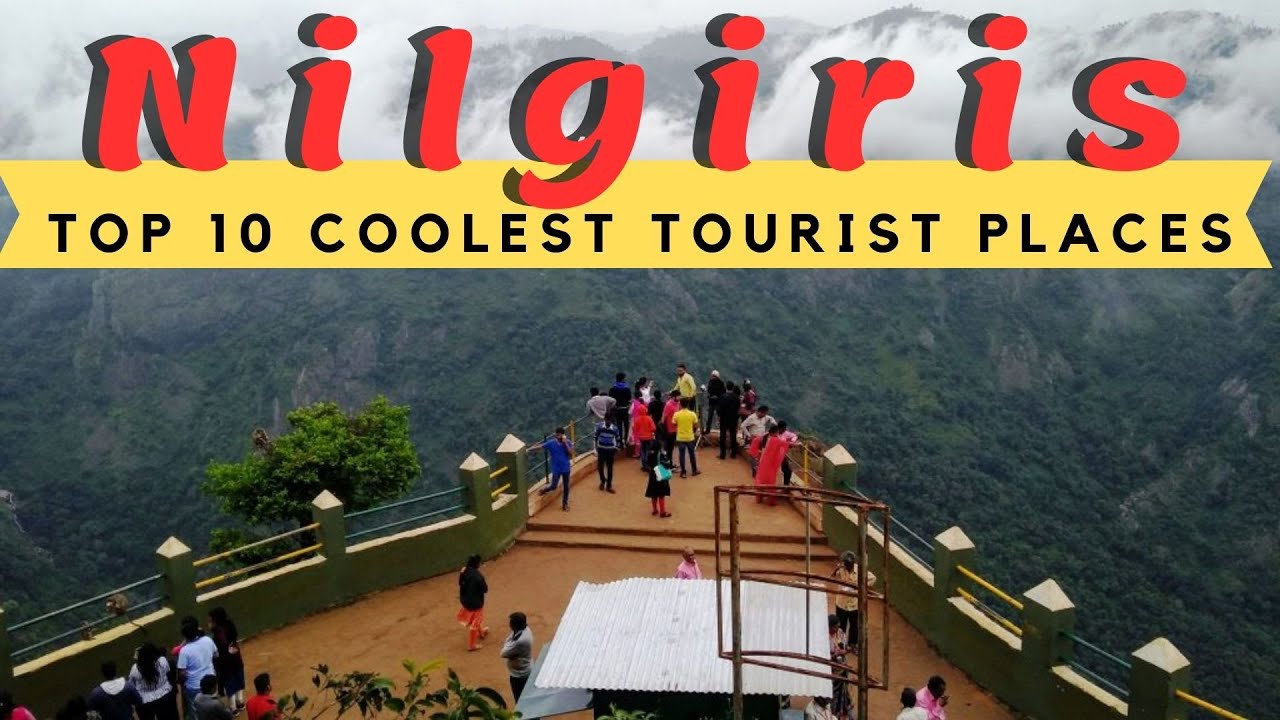 Nilgiris | Top 10 Coolest Tourist Places in Nilgiris District ...