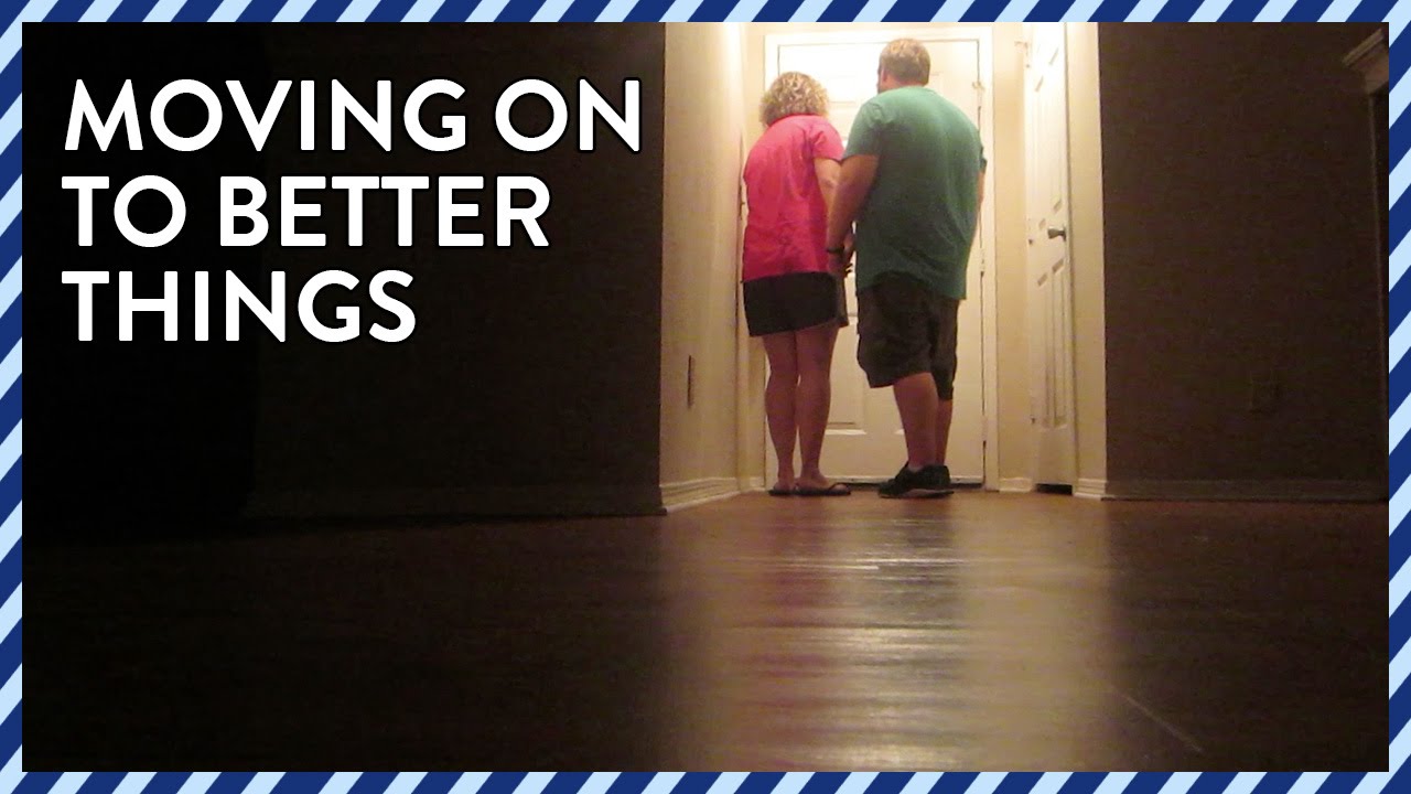 MOVING ON TO BETTER THINGS [DAY 157] - YouTube