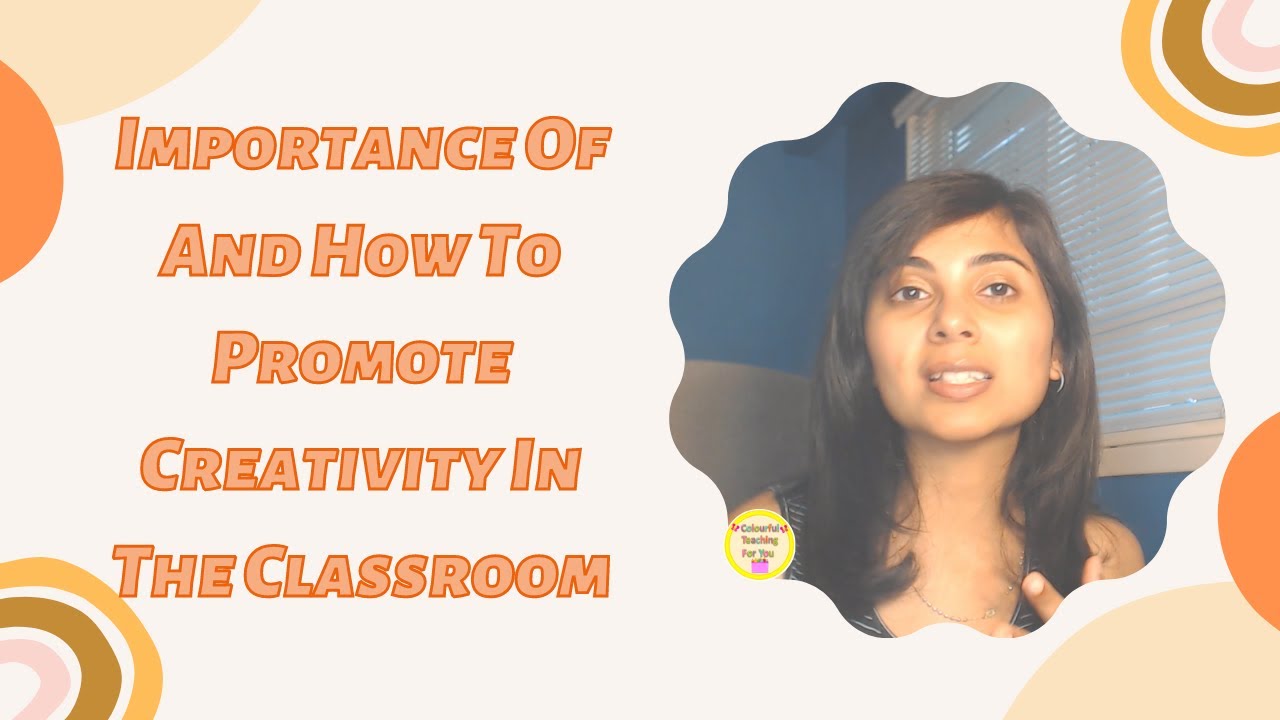 Importance Of And How To Promote Creativity In The Classroom. - YouTube
