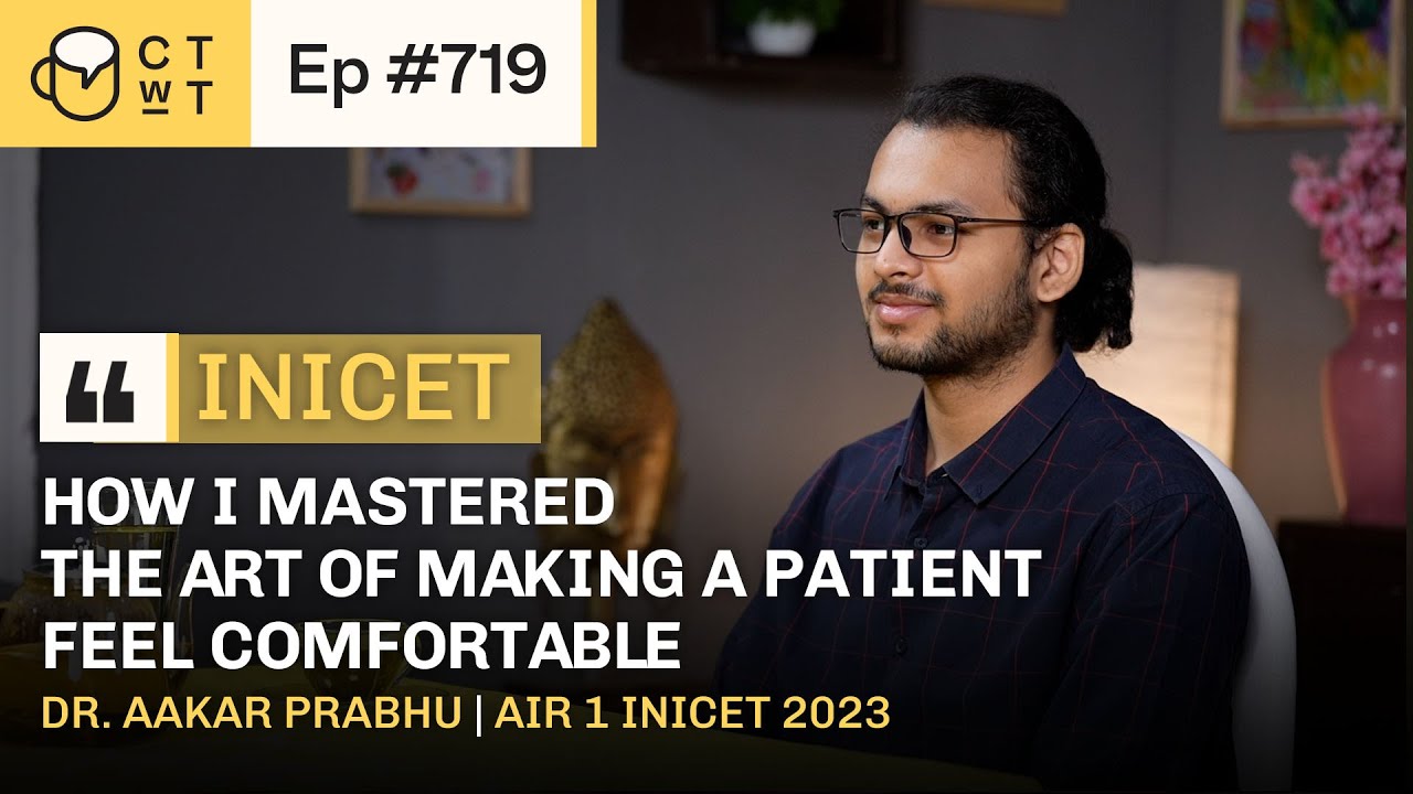 CTwT E719 - AIR 1 INICET 2023 Topper Dr. Aakar Prabhu | 1st Attempt ...