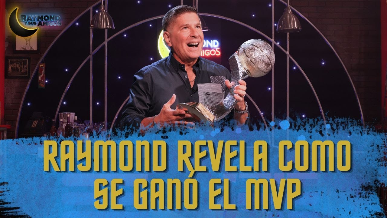 Raymond revela como se ganó el MVP | Raymond Y Sus Amigos | 7 octubre ...