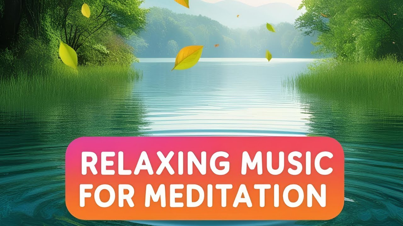 Calming Music and Soothing Scenery for Deep Meditation, Relaxation, and ...