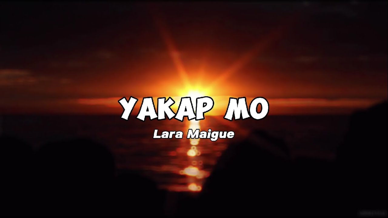 Yakap Mo by Lara Maigue (Lyrics) - YouTube