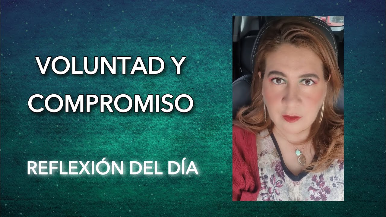 REFLEXIÓN DEL DÍA: VOLUNTAD Y COMPROMISO - YouTube
