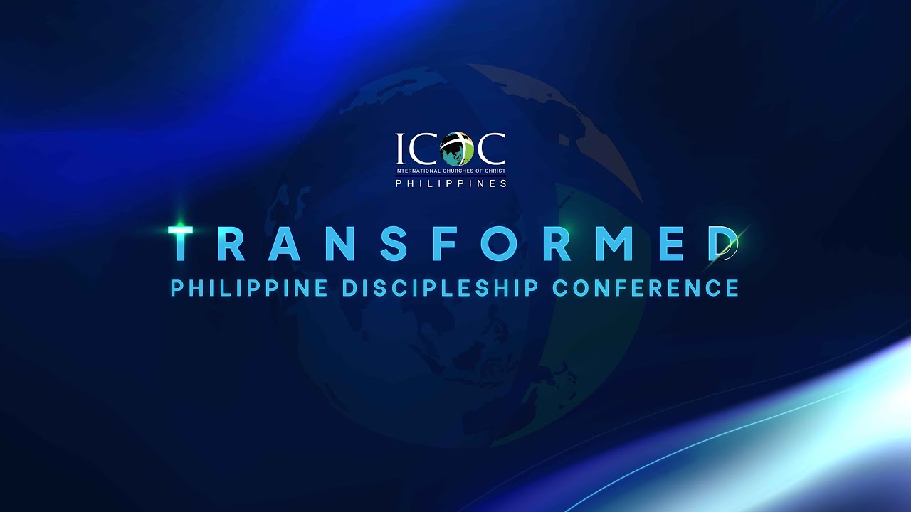 Transformed | ICOC Philippine Discipleship Conference Opening Night ...