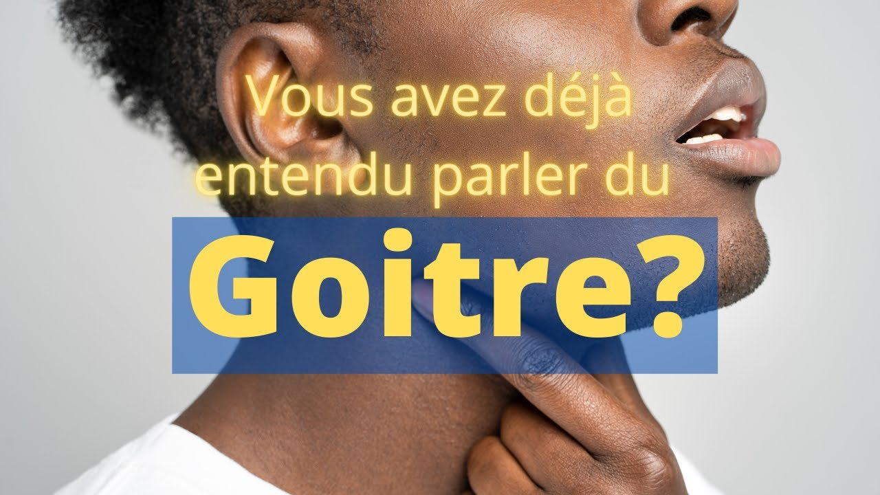 le goitre / vidéo complémentaire sur les maladies de la thyroïde - YouTube