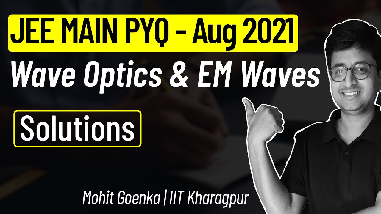 Wave Optics | EM Waves | JEE Main 2021 August Solution | JEE Main PYQ ...