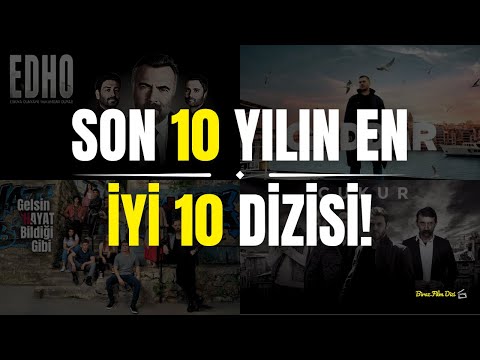 SON 10 YILIN EN İYİ 10 TÜRK DİZİSİ! - (TV DİZİSİ)