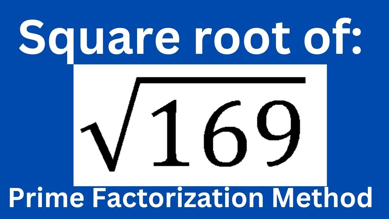 Square Root Of 169 By Prime Factorization Method YouTube Square Root Of 169 By Prime Factorization Method YouTube