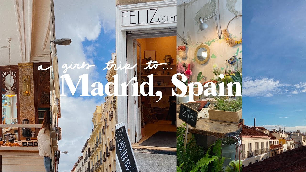 a girls trip to Madrid, Spain - YouTube