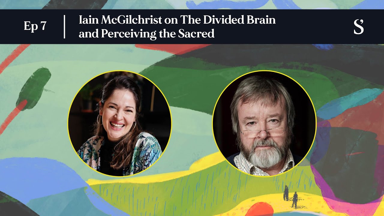 Iain McGilchrist on The Divided Brain and Perceiving the Sacred - YouTube