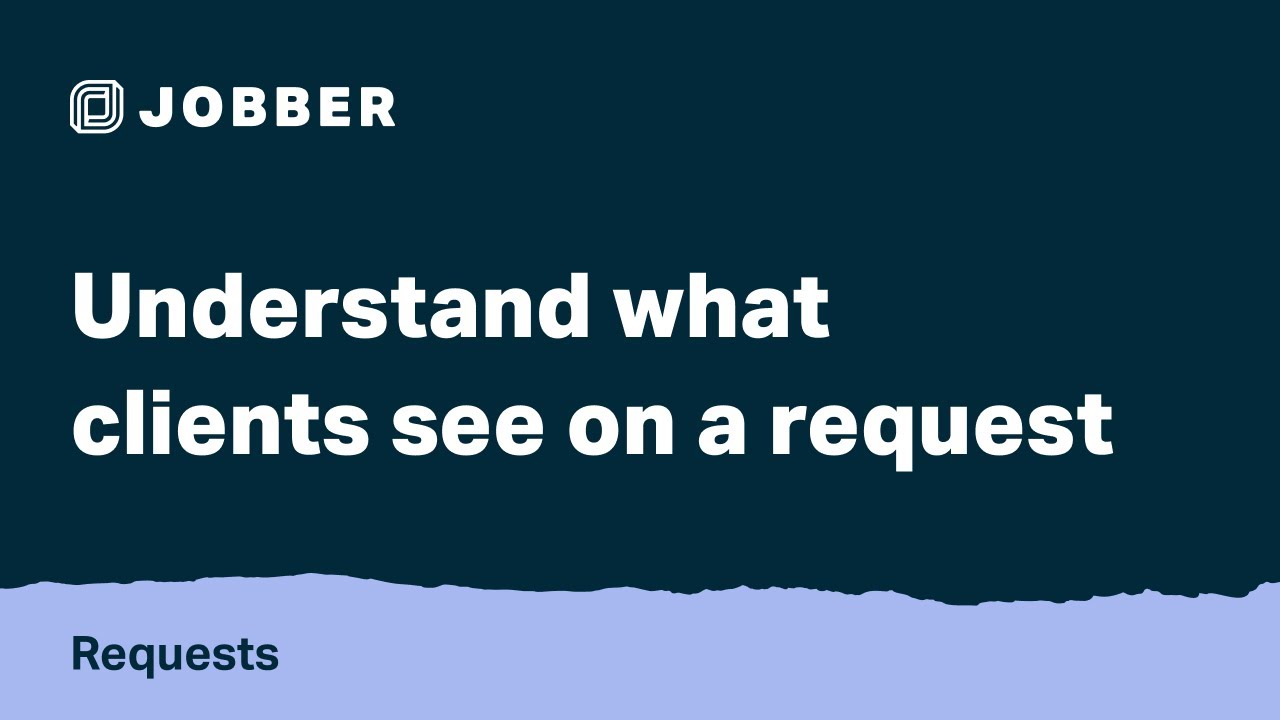 Understand What Clients See on a Request | Requests with Jobber - YouTube