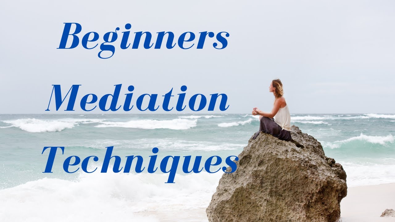 Meditation Techniques for Beginners, How to Mediate, Mindful Mediation ...