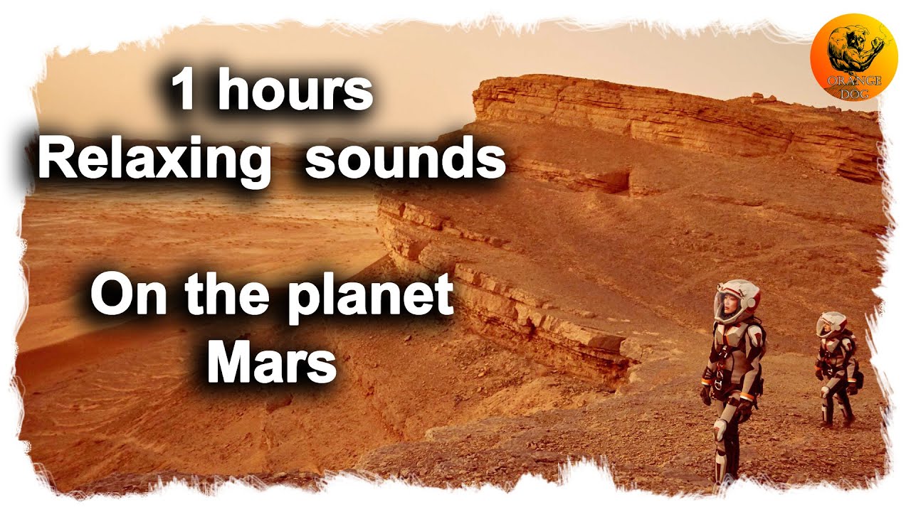 1 hours. Relaxing sounds. On the planet Mars. - YouTube