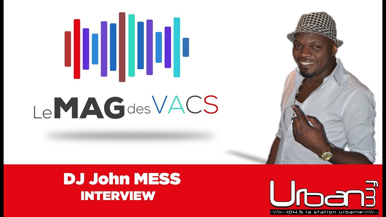 Le Mag Des Vacs - DJ John Mess - YouTube