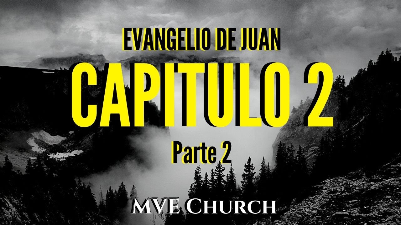 Capitulo 2 Parte 2 - Evangelio de Juan - YouTube