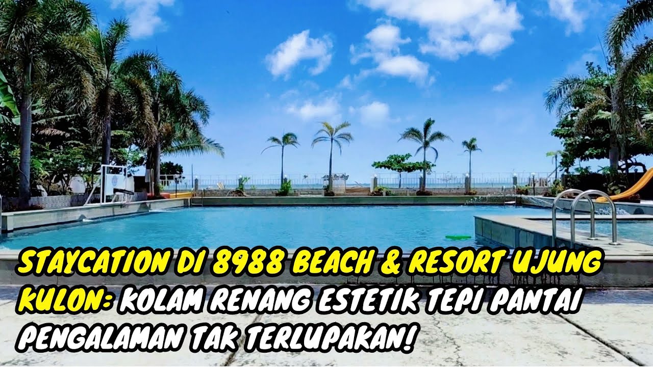 Staycation di 8988 Beach & Resort Ujung Kulon: Kolam Renang Estetik ...