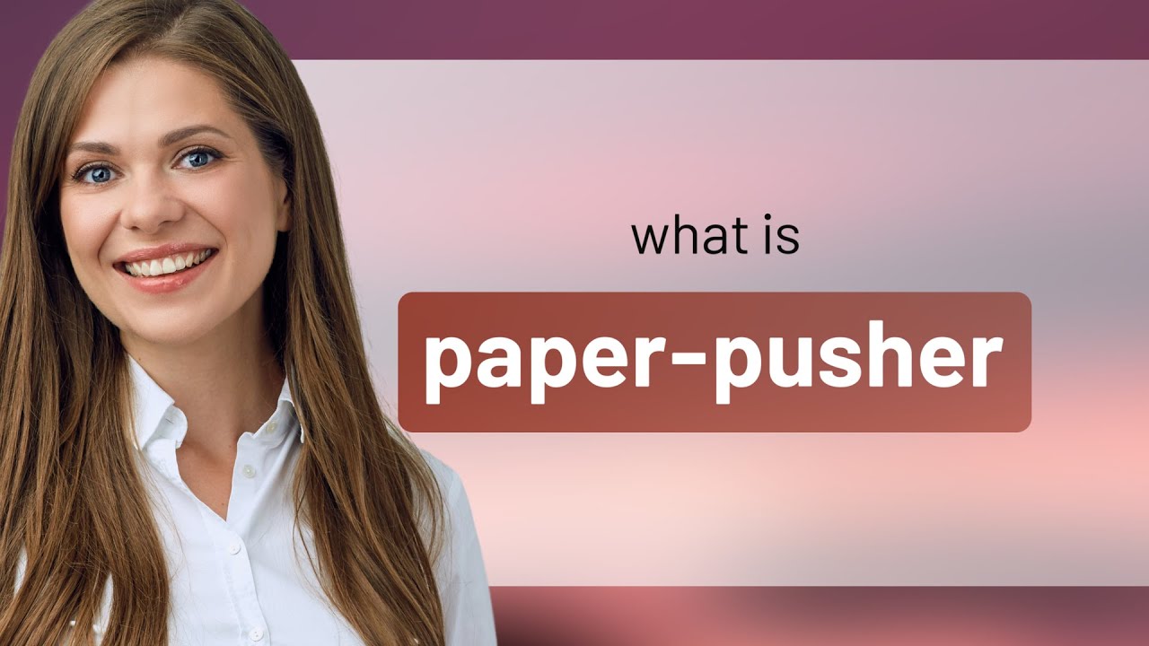 Paper-pusher | PAPER-PUSHER meaning - YouTube