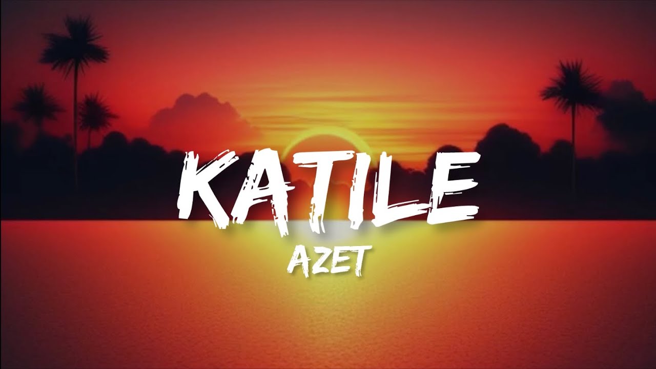 Azet - Katile (Lyrics) - YouTube