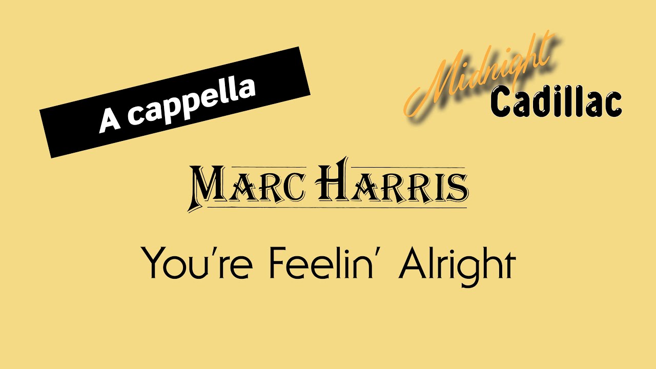 MARC HARRIS You're Feelin' Alright (A cappella) - YouTube