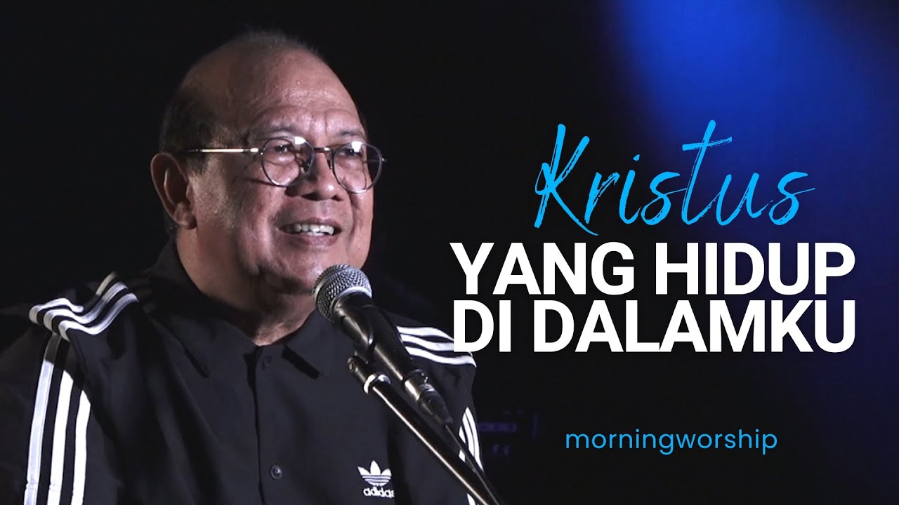 KRISTUS YANG HIDUP DI DALAMKU || MORNING WORSHIP 7 JULI 2023 - YouTube
