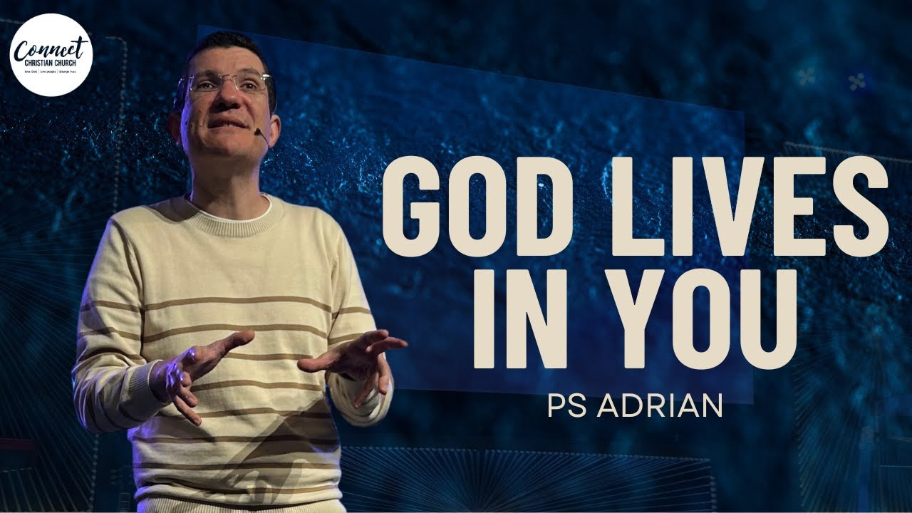 God Lives In You | Ps Adrian | Connect Christian Church - YouTube