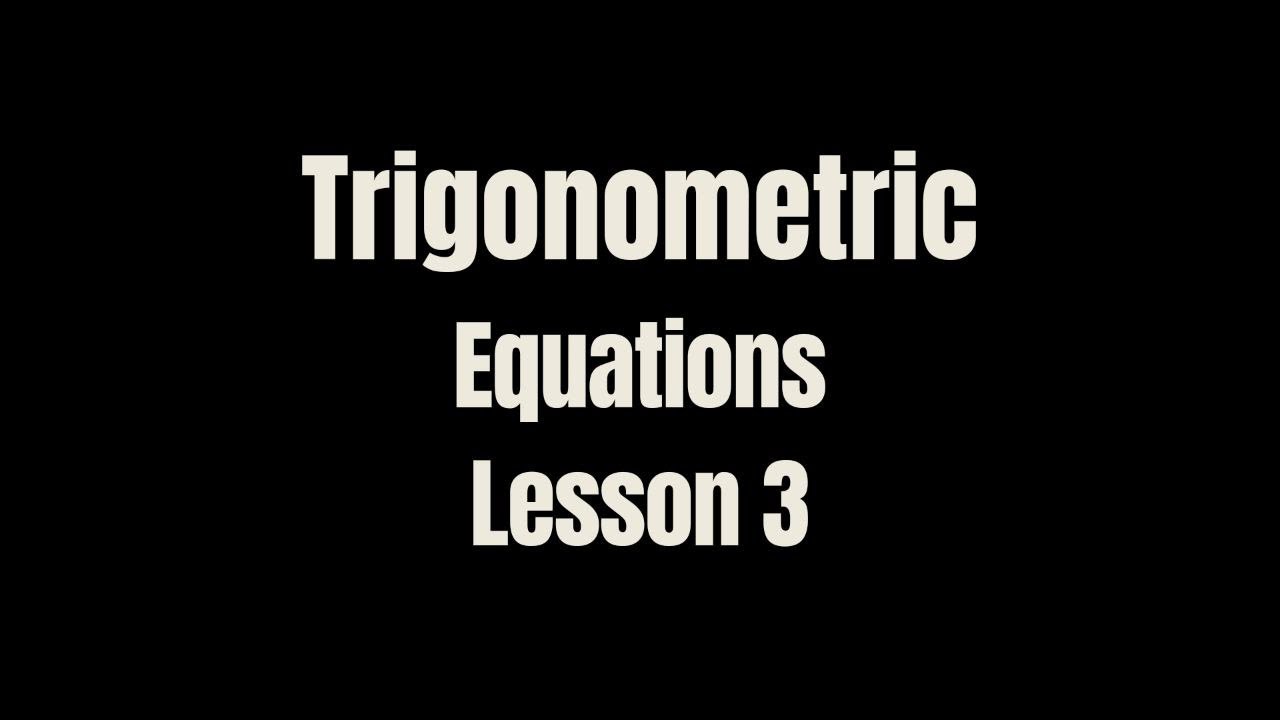 Trigonometric Equations [Lesson 3] - YouTube