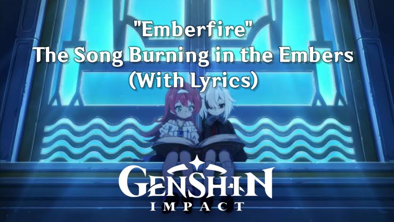 "Emberfire" | The Song Burning in the Embers - Full Song (With Lyrics) | Genshin Impact - YouTube