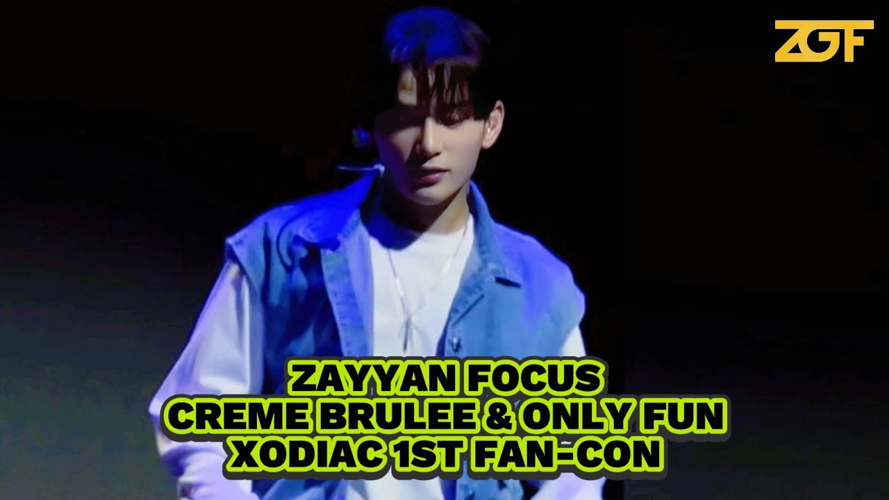 [240518🇰🇷] ZAYYAN FOCUS [CREME BRULEE & ONLY FUN] XODIAC 1st FAN-CON ...
