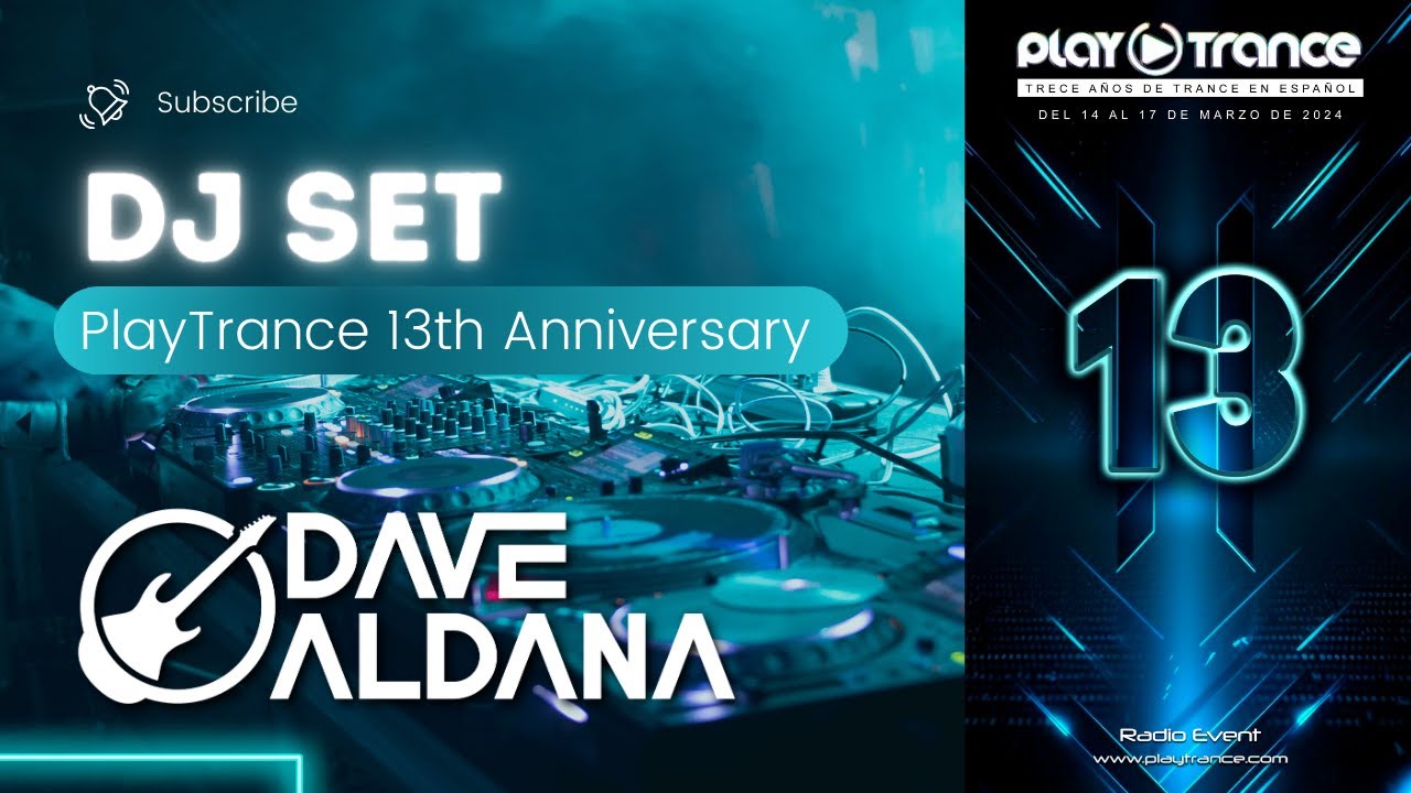 Dave Aldana - Play Trance 13th Anniversary (Uplifting/Tech Trance) DJ ...