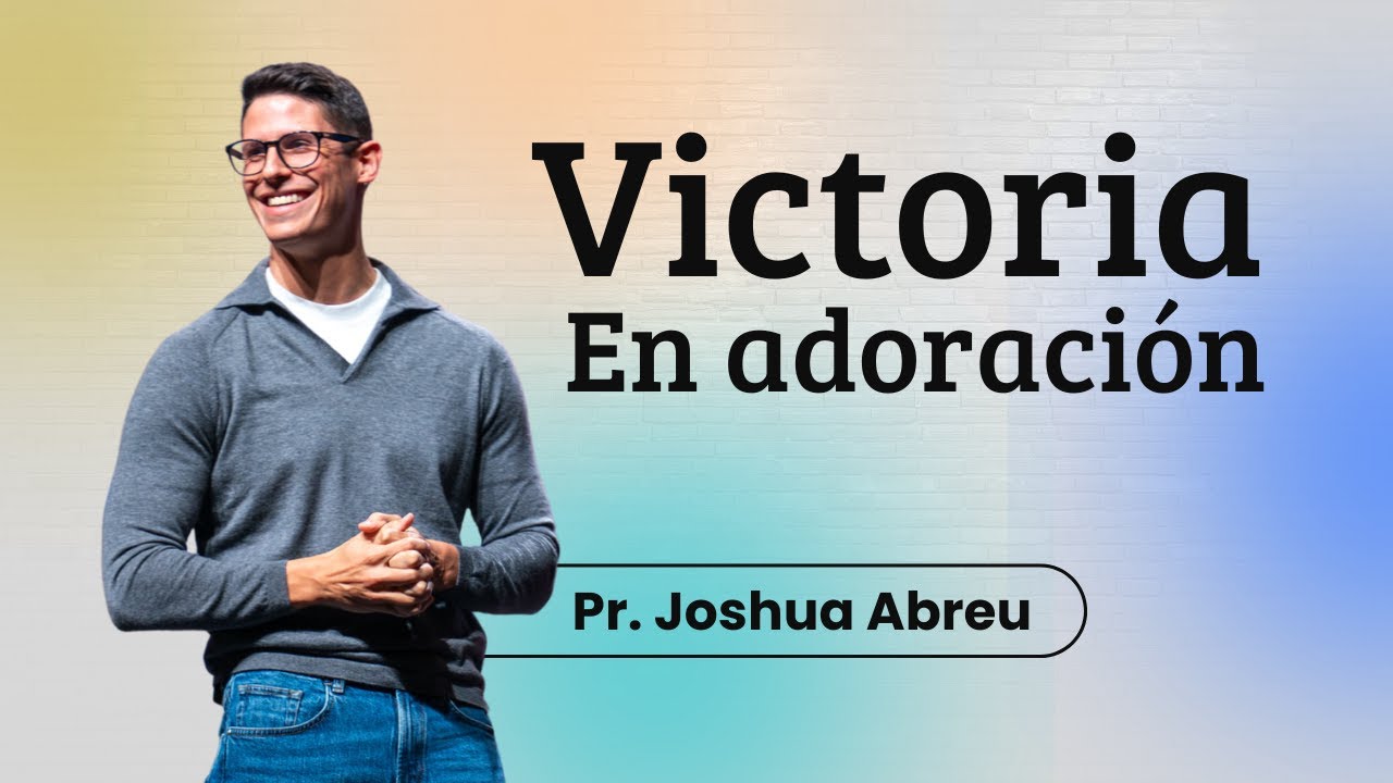 Victoria En Adoración - Pr. Joshua Abreu - YouTube