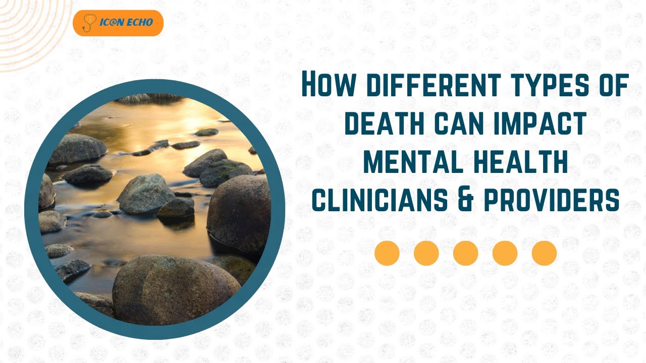 How different types of death can impact mental health clinicians ...
