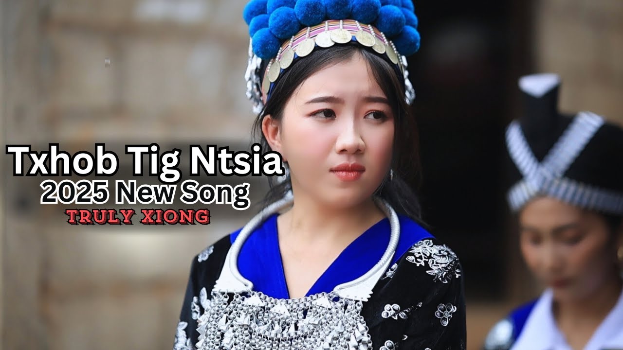Txhob Tig Ntsia - Truly Xiong [Official MV 2025] - YouTube