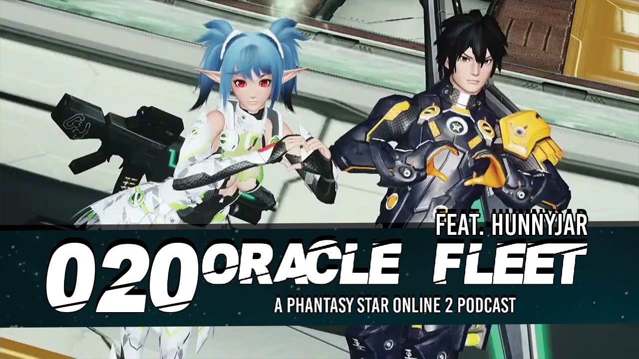 020: Waiting on an NGS date w/ Hunnyjar | Oracle Fleet Podcast - A PSO2 ...