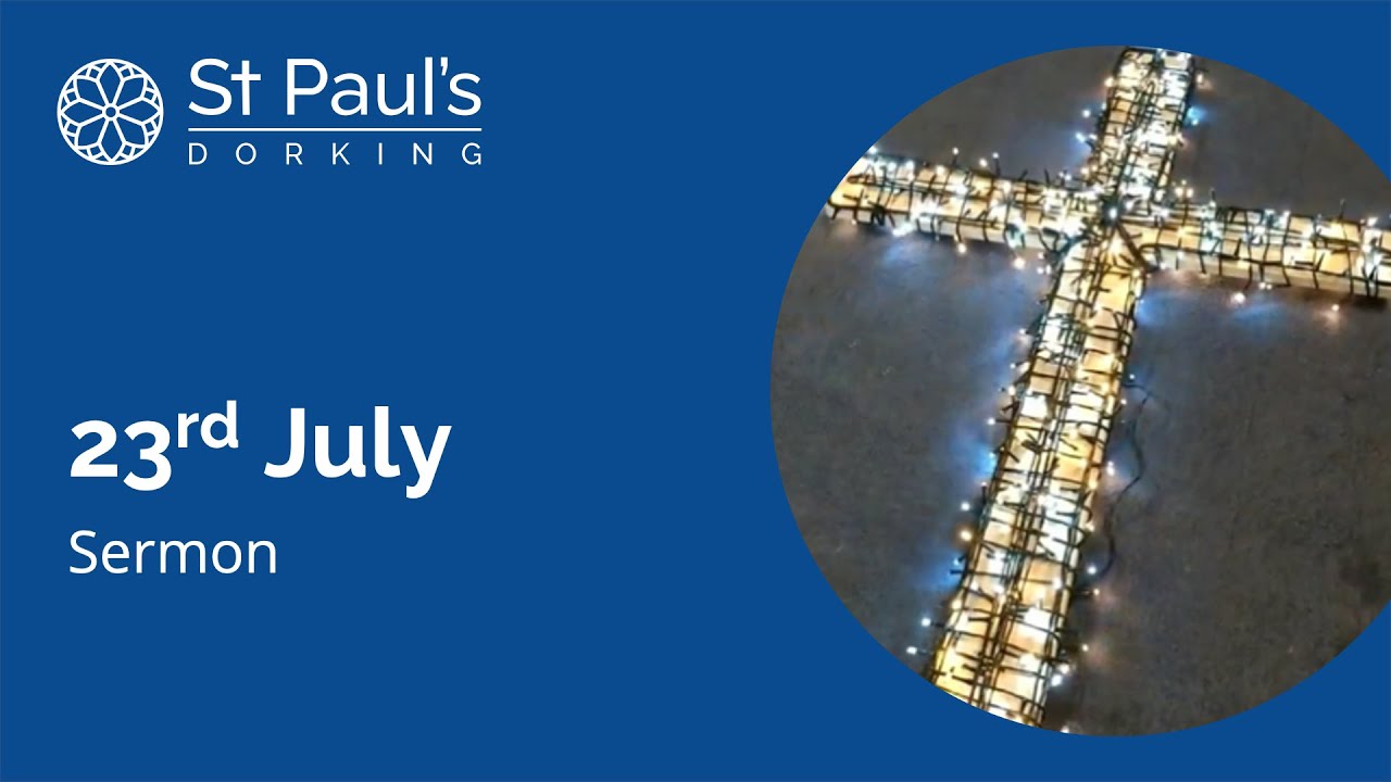 Sunday 23rd July 2023 - Sermon | St Paul's Church Dorking - YouTube