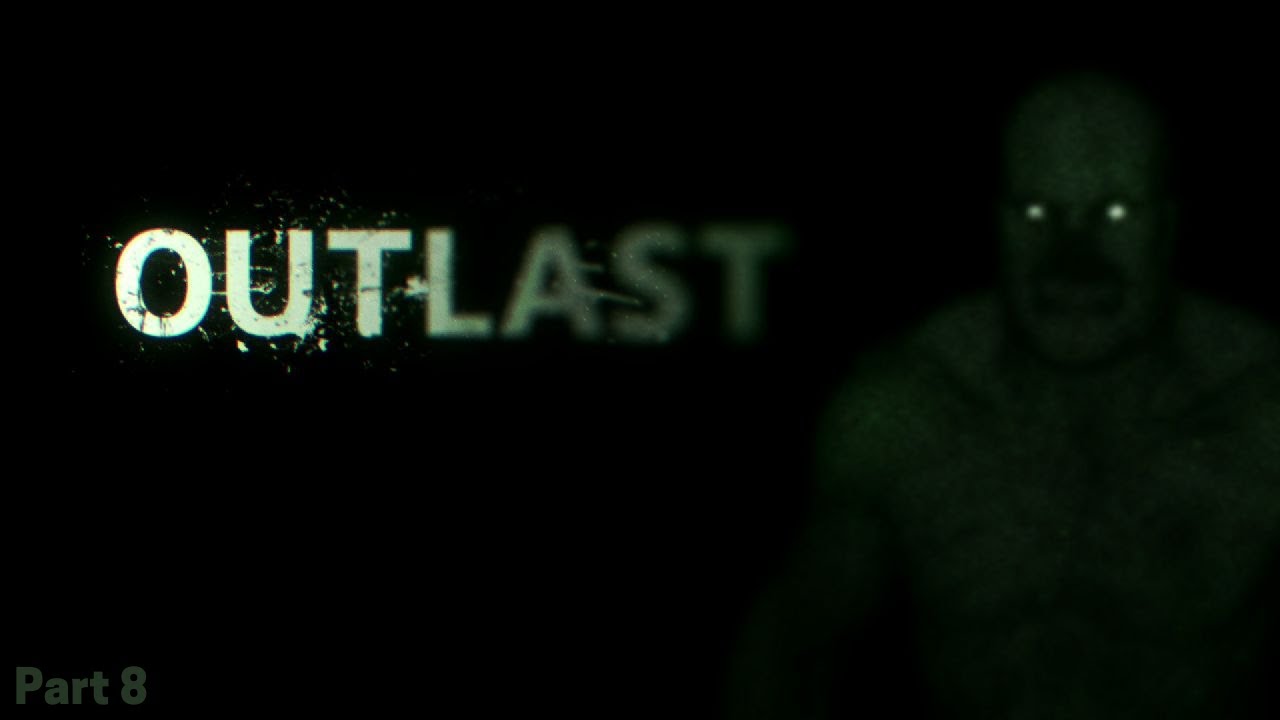 Outlast Part 8, My Fingers!! - YouTube
