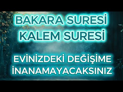 Bakara Suresi ve Kalem Suresi - Evinizdeki Değişime İnanamayacaksınız 🤲🏻
