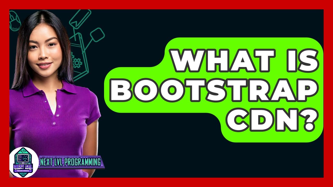 What Is Bootstrap CDN? - Next LVL Programming - YouTube