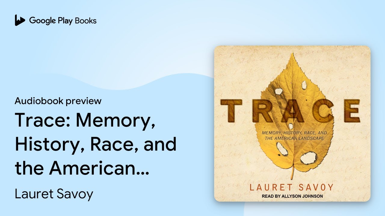Trace: Memory, History, Race, and the American… by Lauret Savoy ...