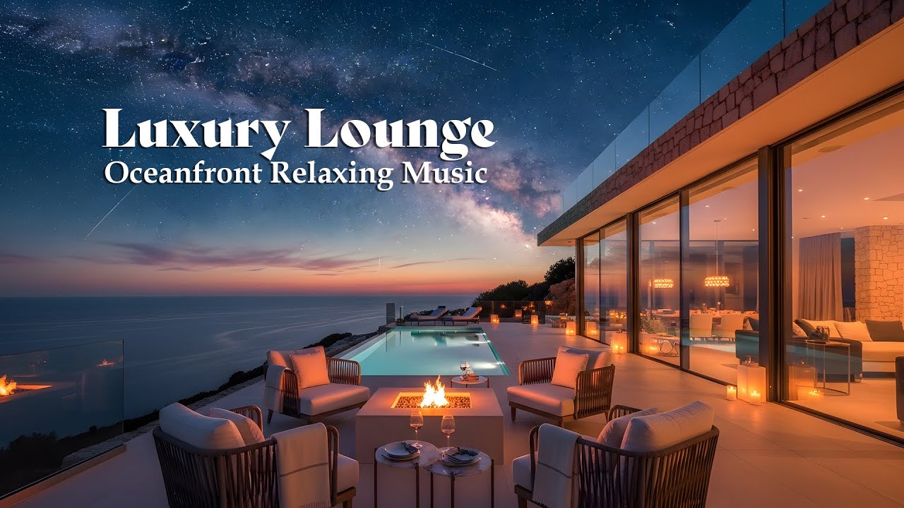 Midnight Luxury Lounge 🌙 Deep Chill Out Mix | Oceanfront Relaxing Music ...