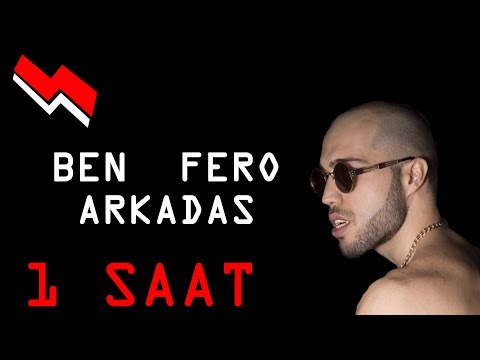 Ben Fero - Arkadaş  1 Saatlik
