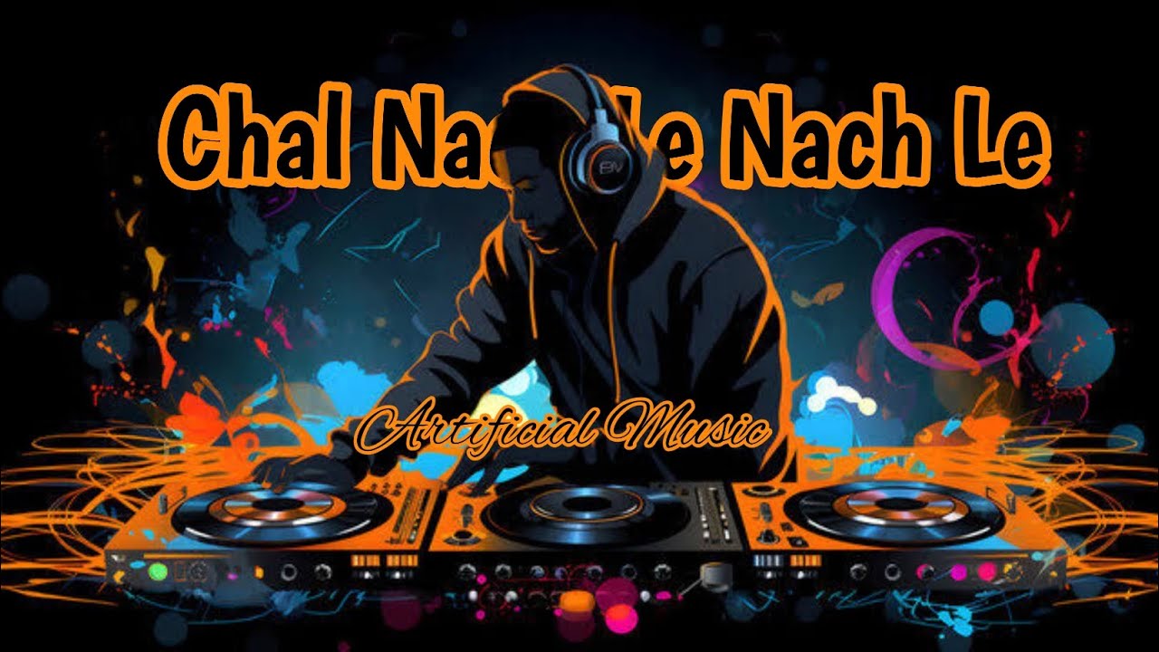Chal Nach Le Nach Le // Artificial Music // Hindi song - YouTube