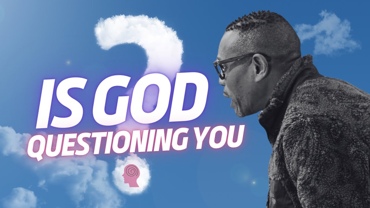 IS GOD QUESTIONING YOU? || 3 POWERFUL QUESTIONS TO TRANSFORM YOUR ...
