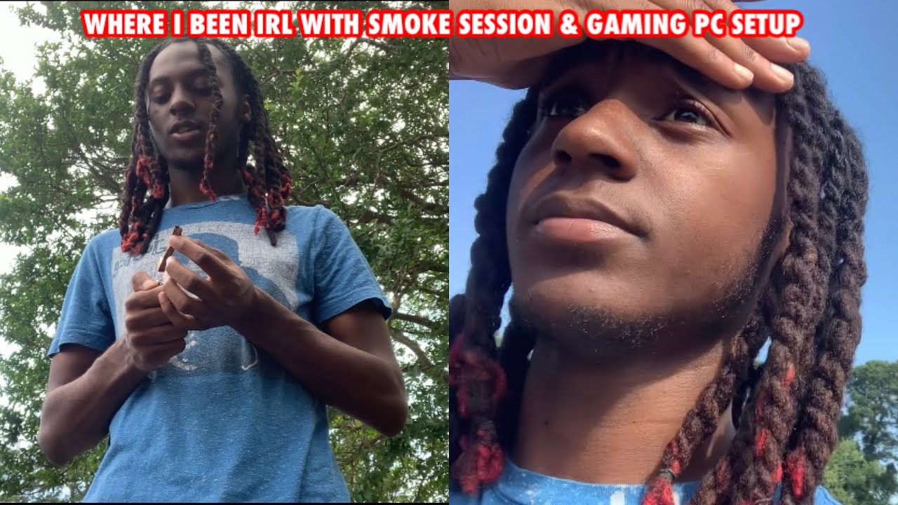 WHERE I BEEN IRL WITH SMOKE SESSION & GAMING PC SETUP - YouTube