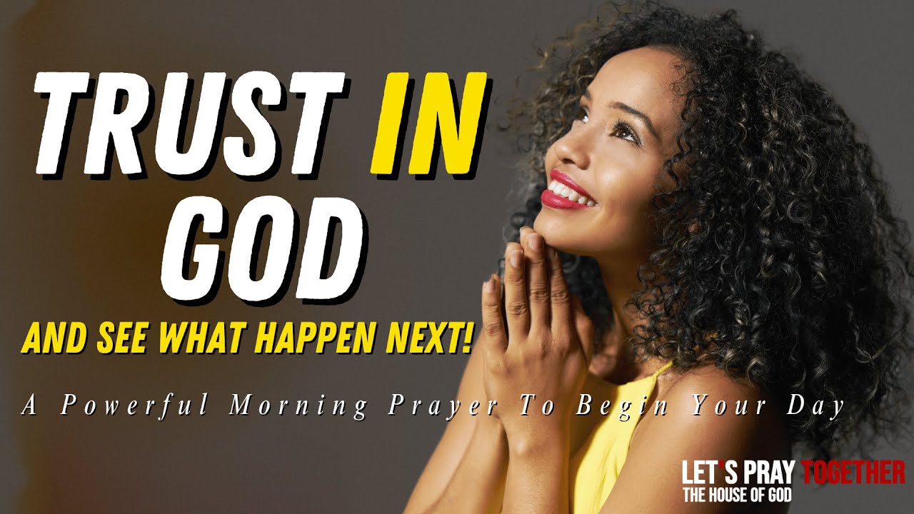 Walk In Faith And Trust God's Plan | A Powerful Morning Prayer To Begin ...
