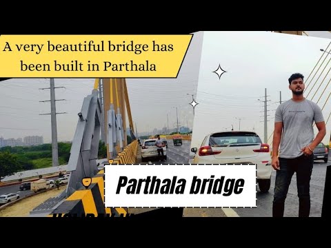 NOIDA PARTHALA BRIDGE || नोएडा पर्थला ब्रिज || Noida's First Signature ...