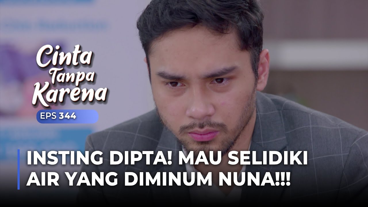 INSTING PASUKAN KHUSUS! Dipta Investigasi Air Yang Diminum Nuna | CINTA TANPA KARENA | EPS 344 ...